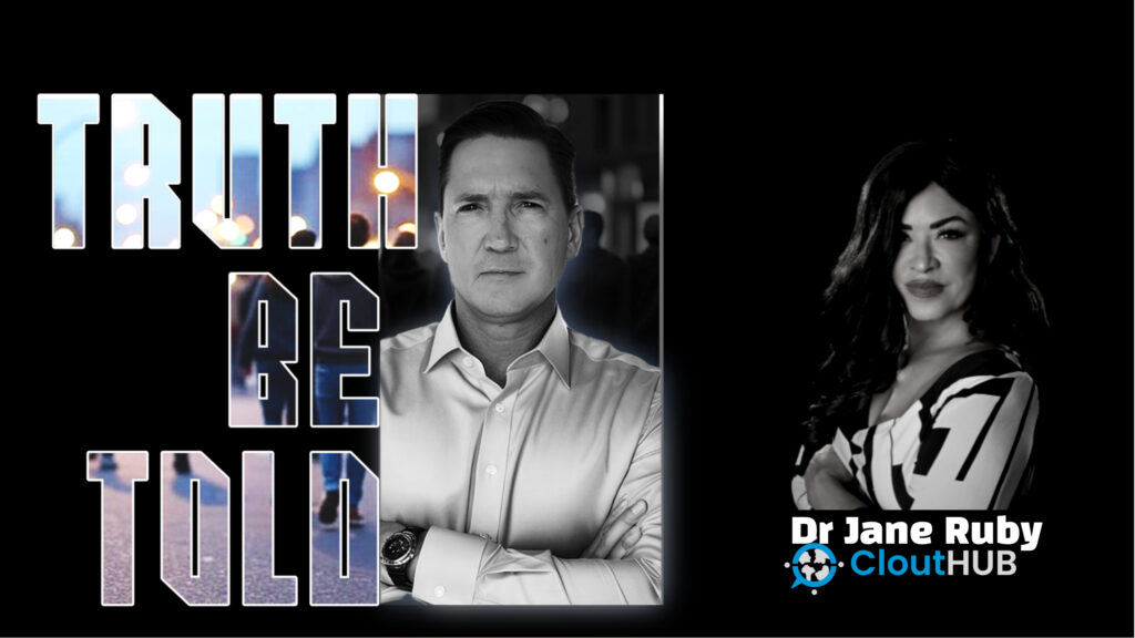 Truth Be Told – Dr. Jane Ruby – NEW CloutHUB